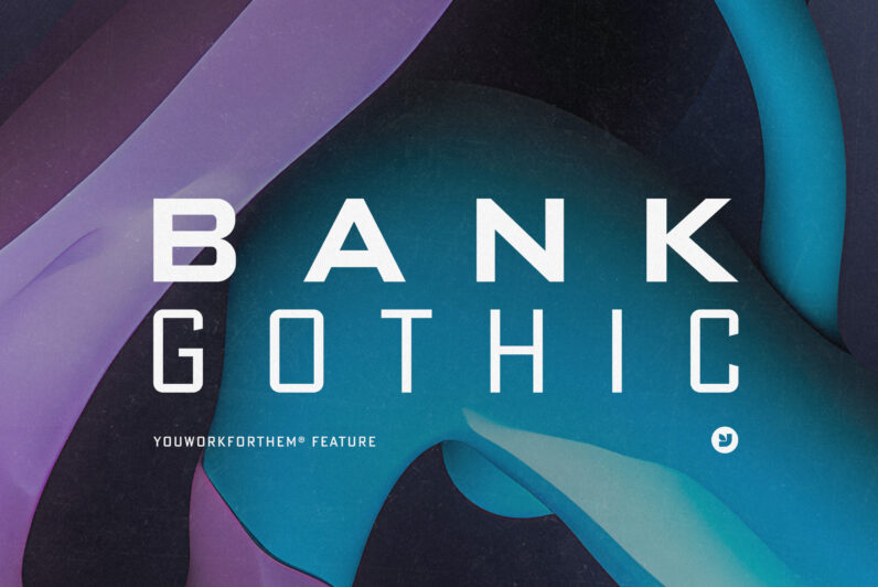 Bank Gothic and Its Modern Alternatives – YouWorkForThem Blog
